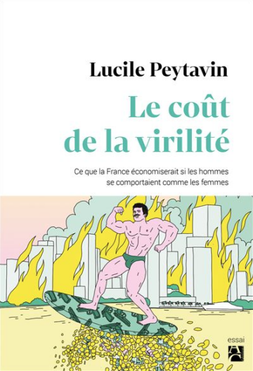 Essai / "Le Coût de la virilité" de Lucile Peytavin - POLITIS