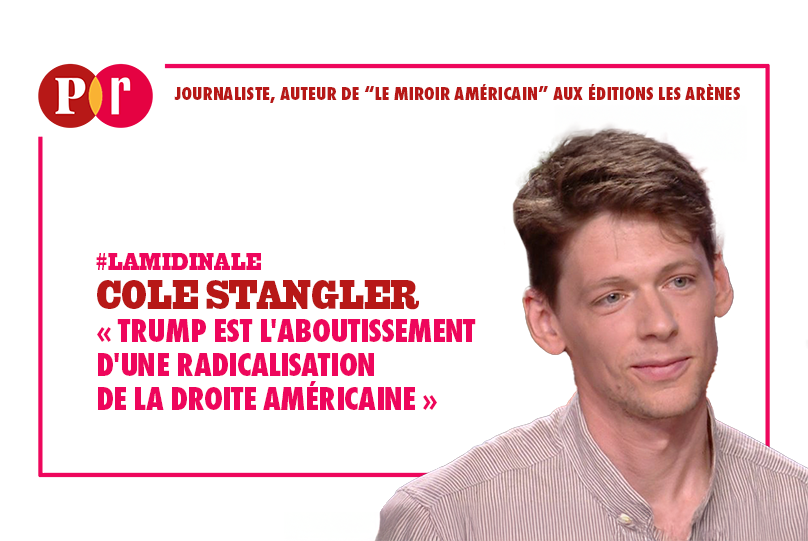 La Midinale avec Cole Stangler : « Trump est l'aboutissement d'une ...
