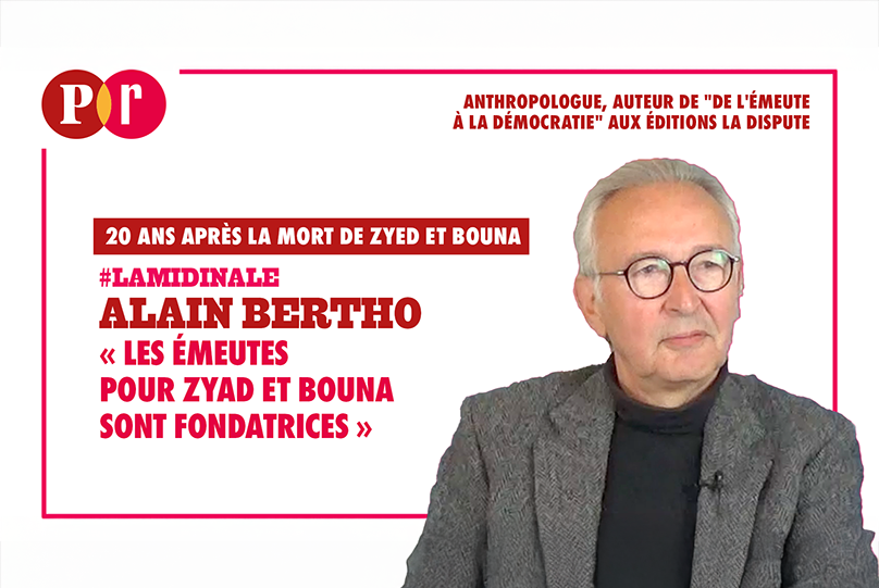Alain Bertho : « Les émeutes pour Zyed et Bouna sont fondatrices ...